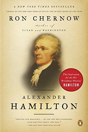 Alexander Hamilton by Ron Chernow - Book Summary & Takeaways