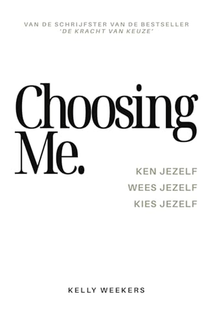 CHOOSING ME by Kelly Weekers - Book Summary & Takeaways