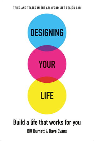 Designing Your Life by Bill Burnett & Dave Evans - Book Summary & Takeaways