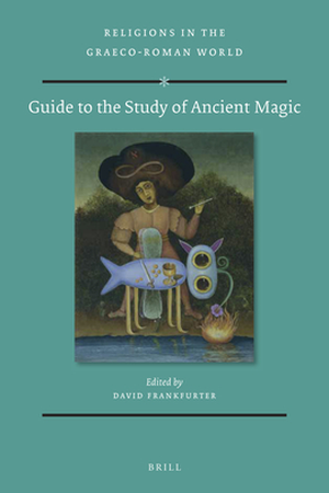 Guide to the Study of Ancient Magic by David Frankfurter - Book Summary ...