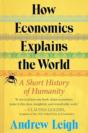 How Economics Explains the World by Andrew Leigh - Book Summary & Takeaways