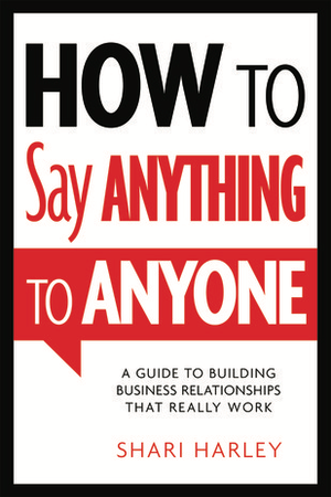 How to Say Anything to Anyone by Shari Harley - Book Summary & Takeaways