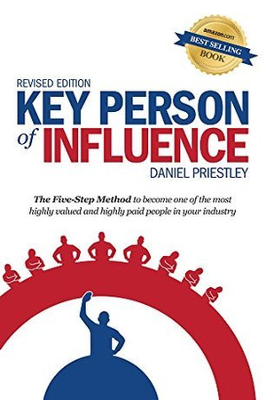 Key Person of Influence by Daniel Priestley - Book Summary & Takeaways