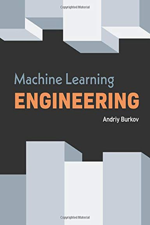 Machine Learning Engineering by Andriy Burkov - Book Summary & Takeaways