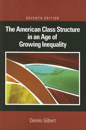 The American Class Structure in an Age of Growing Inequality by Dennis ...