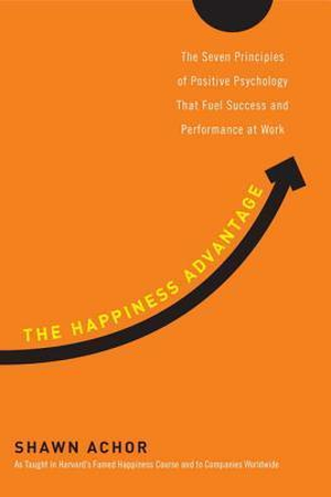 The Happiness Advantage by Shawn Achor - Book Summary & Takeaways