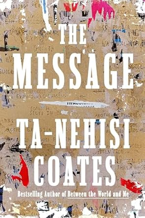 The Message by Ta-Nehisi Coates - Book Summary & Takeaways