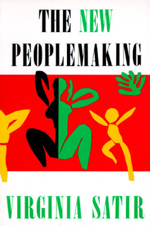 The New Peoplemaking by Virginia Satir & Satir - Book Summary & Takeaways